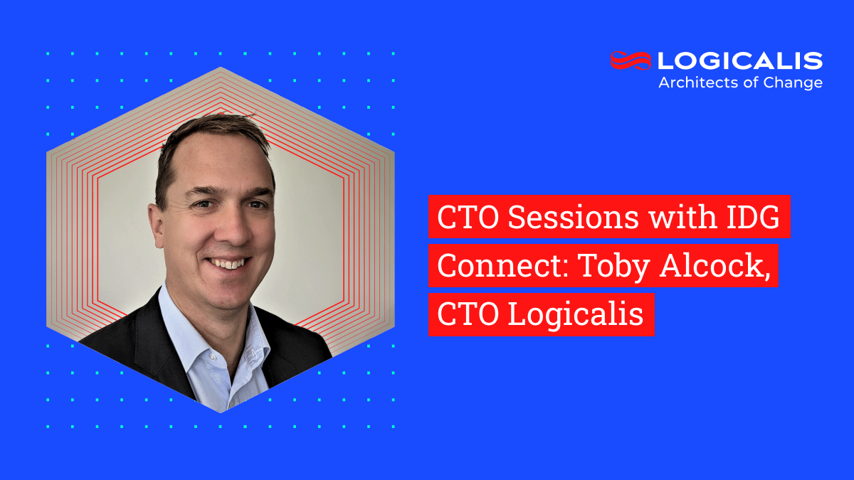 CTO Sessions with IDG Connect: Toby Alcock, CTO Logicalis | Logicalis
