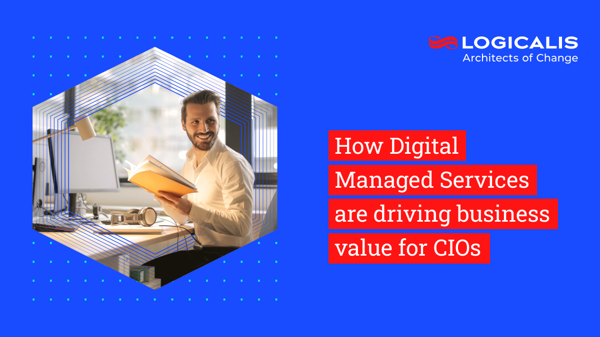 How Digital Managed Services are driving business value for CIOs ...