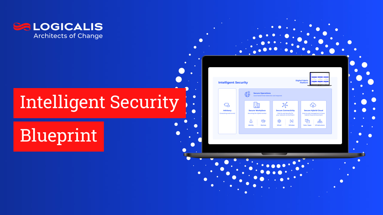 Discover the Logicalis Intelligent Security Blueprint| Logicalis